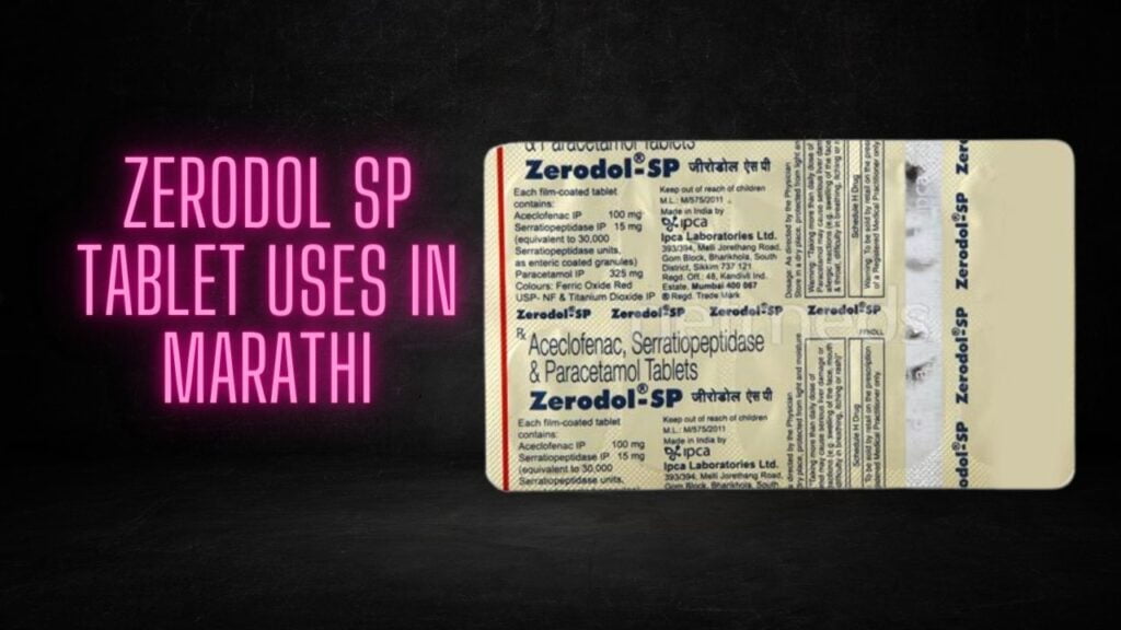 Zerodol SP Tablet Uses in Marathi - जेरॉडॉल एसपी टॅबलेट चे उपयोग