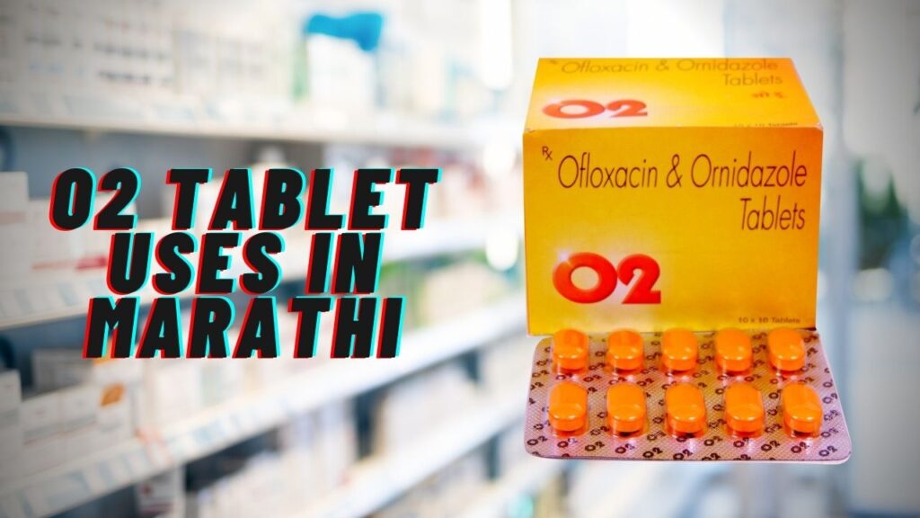 o2 Tablet Uses in Marathi - o2 टॅबलेट चे फायदे मराठीत - Mayboli.in
