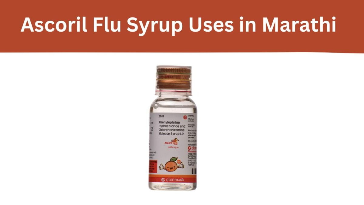 Ascoril Flu Syrup Uses in Marathi - एस्कोरील फ्लू सिरपचे उपयोग