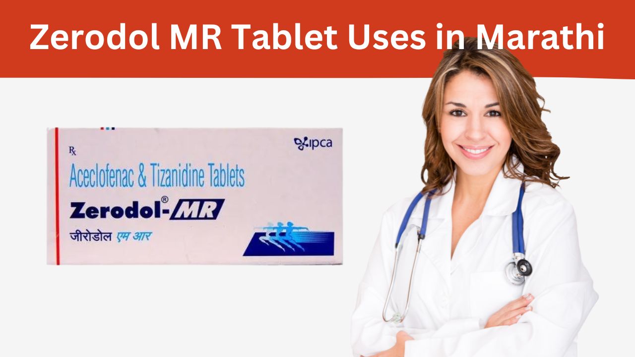 Zerodol MR Tablet Uses in Marathi - जेरॉडॉल एम आर टॅबलेट चे उपयोग मराठीत