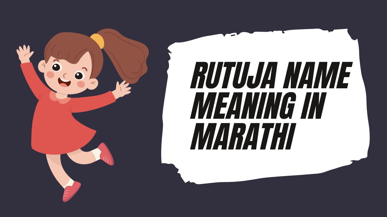 Rutuja name meaning in Marathi - रुतुजा नावाचा खरा अर्थ - Mayboli.in